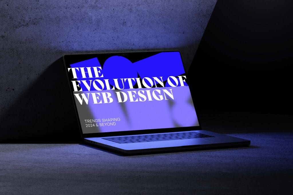 The Evolution Of Web Design: Trends Shaping 2024 And Beyond